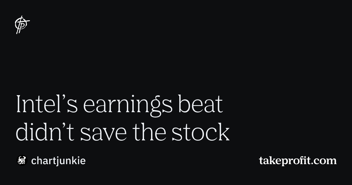 Intel’s earnings beat didn’t save the stock