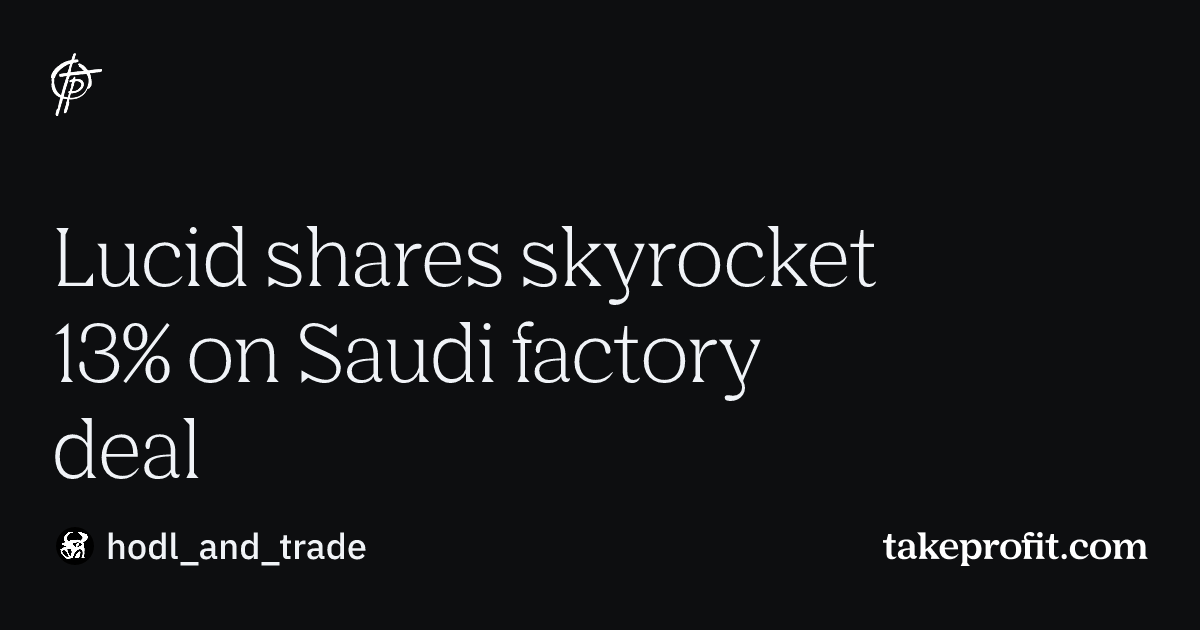Lucid shares skyrocket 13% on Saudi factory deal